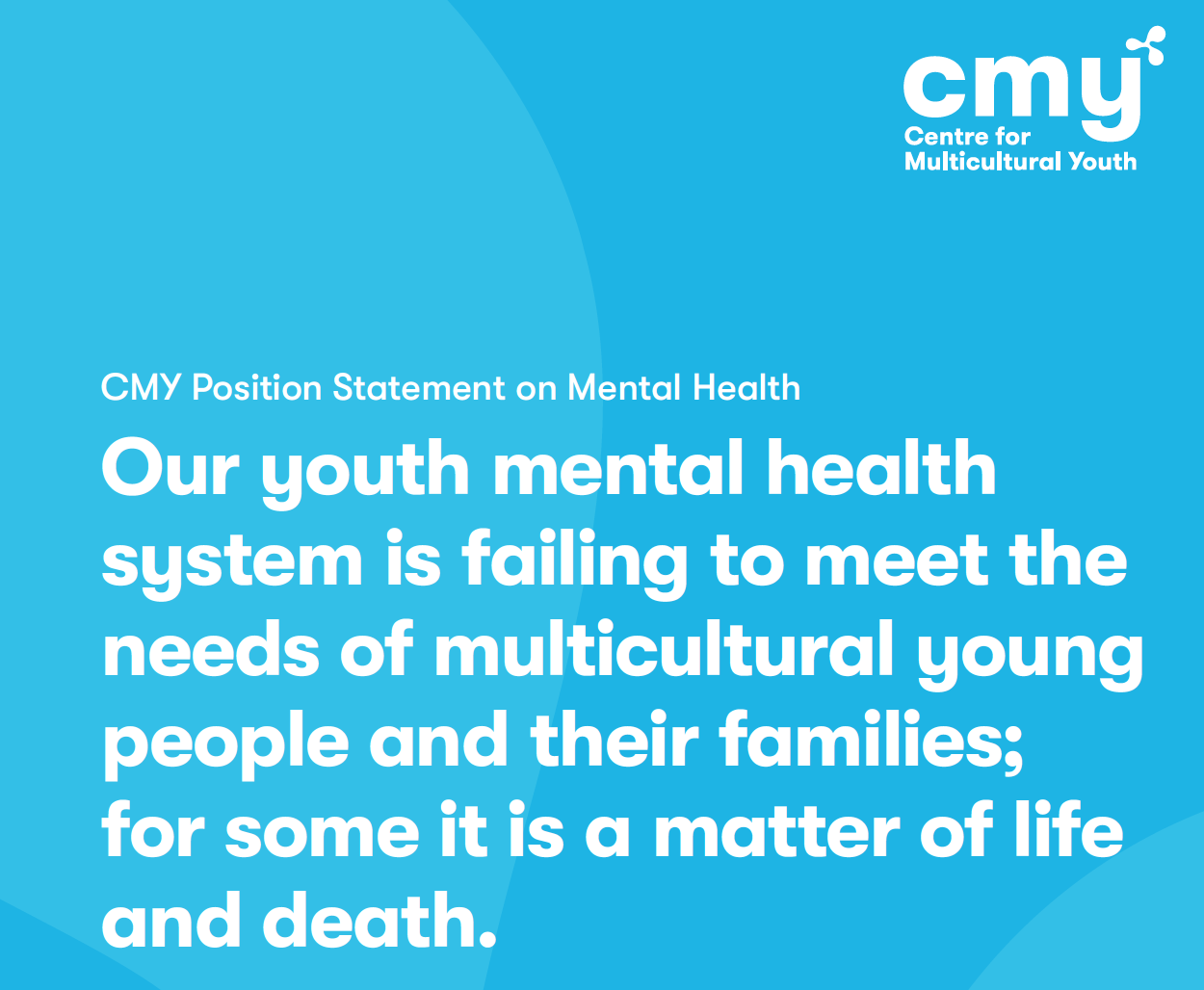 CMY Position Statement on Mental Health - Centre for Multicultural Youth CMY Position Statement on Mental Health - Centre for Multicultural Youth